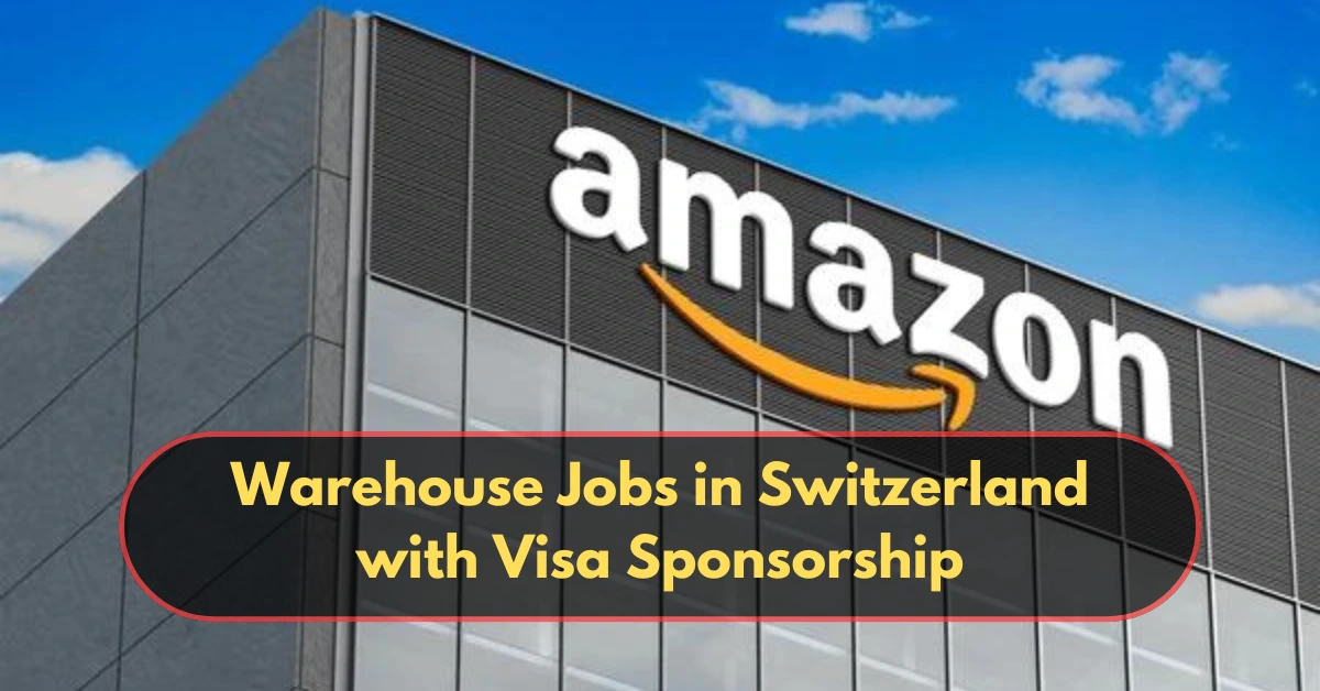 141+ Warehouse Jobs in Switzerland with Visa Sponsorship 2025